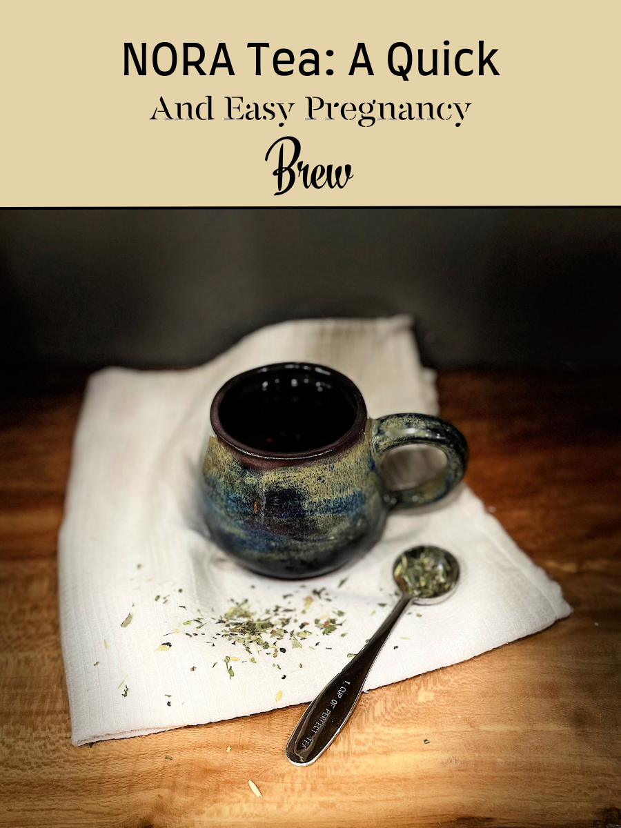 NORA Tea: A Quick and Easy Pregnancy Brew - Three Hearts' Homestead