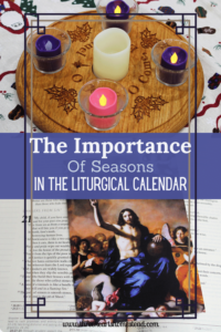The Importance of Seasons in the Liturgical Calendar